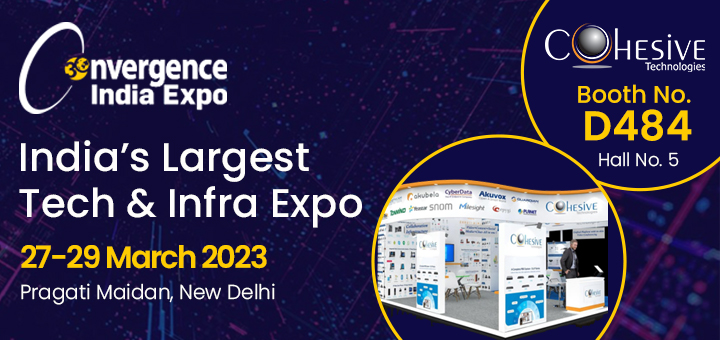Join Cohesive Technologies at Convergence India 2023 - Booth No. D484 ...