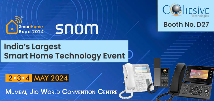 Cohesive Technologies to Exhibit with Snom at Smart Home Expo 2024 | Blog